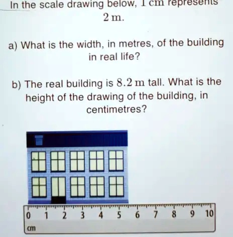 In the scale drawing below, 1 cm represents 2 m. a) What is the width ...