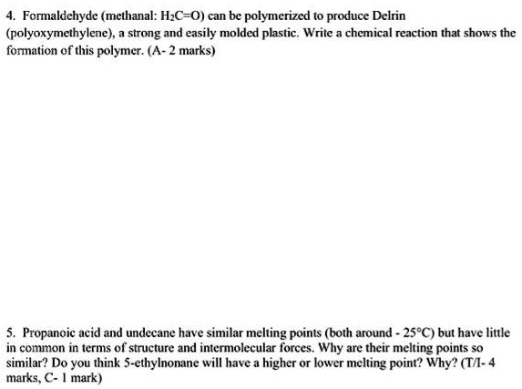 4. Formaldehyde (methanal: H2C=O) can be polymerized to produce Delrin ...