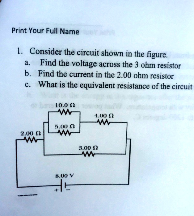 Print Your Full Name 1. Consider the circuit shown in the figure. a. Find the voltage across the ...