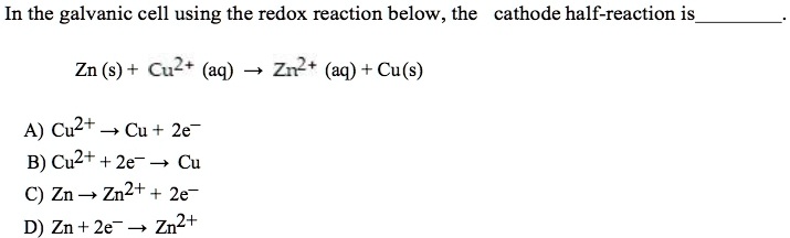 SOLVED: In the galvanic cell using the redox reaction below, the ...