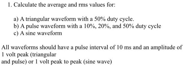 1. Calculate the average and rms values for: a) A triangular waveform ...