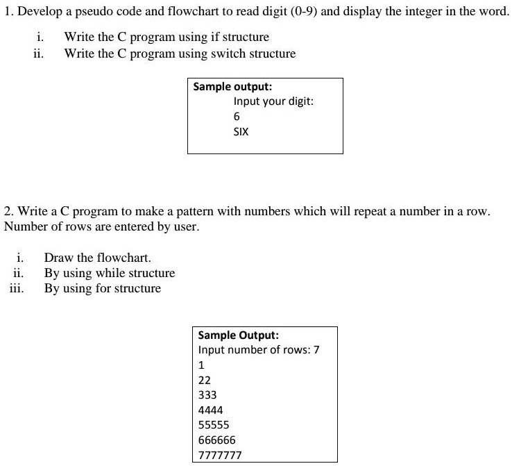 [GET ANSWER] 1. Develop a pseudo code and flowchart to read digit (0-9) and display the integer ...