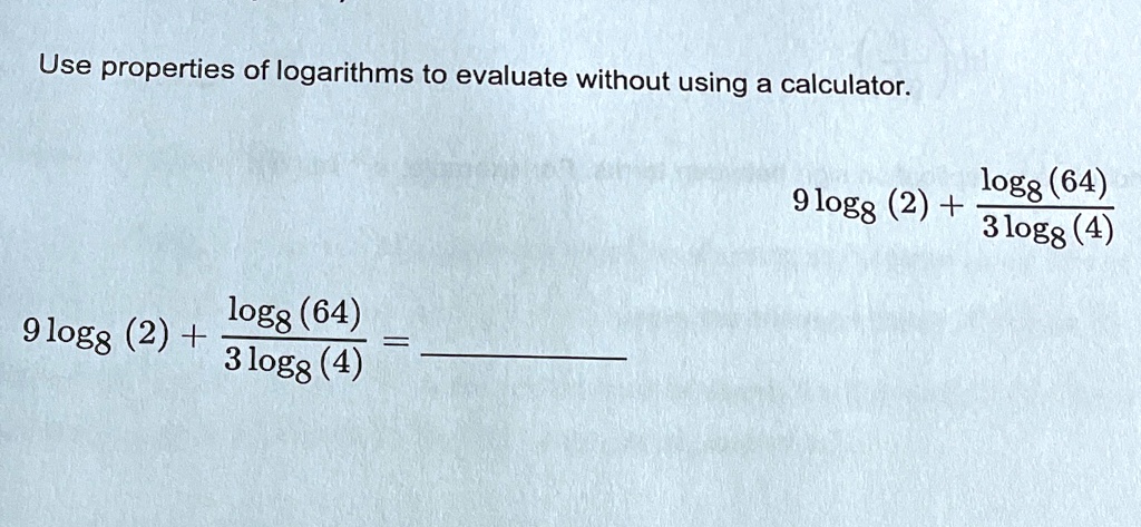 Use properties of logarithms to evaluate without using a calculator. 9 log8(2) + log8(64) / 3 ...
