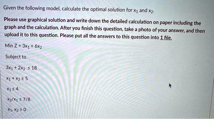 SOLVED: Given the following model, calculate the optimal solution for ...