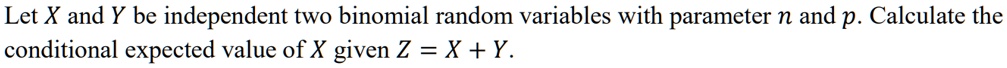 Solved Let X And Y Be Independent Two Binomial Random Variables With Parameter N And P