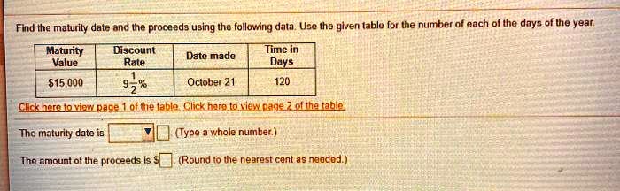 SOLVED: Find the maturity date and the proceeds using the following ...