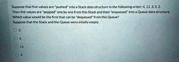 SOLVED: Suppose that five values are "pushed" into a Stack data ...