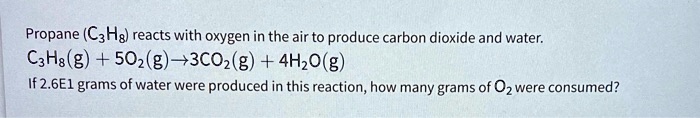 propane czha reacts with oxygen in the air to produce carbon dioxide ...