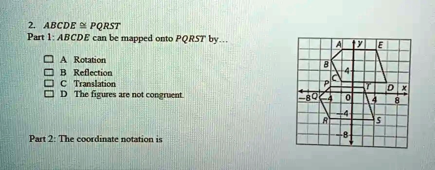 SOLVED: ABCDE = PQRST Part 1: ABCDE can be mapped onto PQRST by Rotation Reflection Translation ...