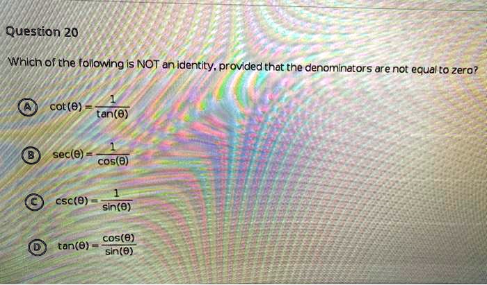 SOLVED: Which of the following is NOT an identity, provided that the ...