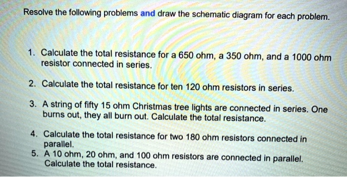 SOLVED: Resolve the following problems and draw the schematic diagram ...