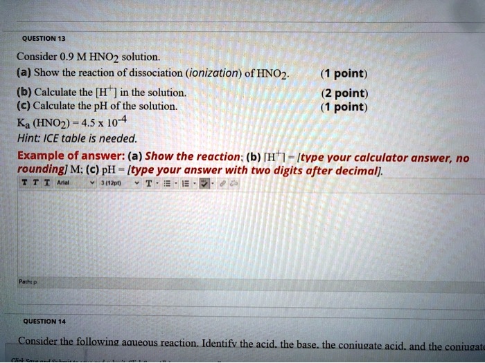 SOLVED:QUESTION 13 Consider 0.9 M HNO2 solution: (a) Show the reaction ...