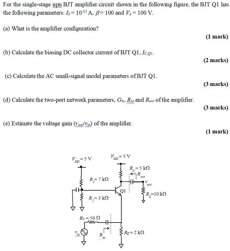 SOLVED: For the single-stage npn BJT amplifier circuit shown in the following figure, the BJT Q1 ...