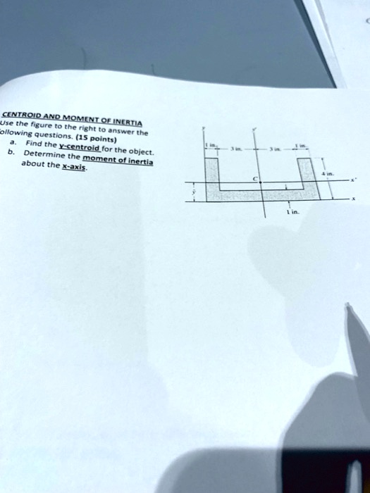 SOLVED: CENTROID AND MOMENT OF INERTIA Use the figure to the right to ...