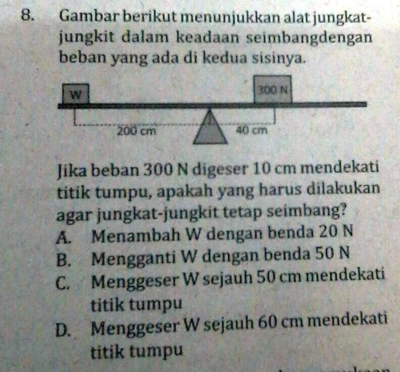 SOLVED: jika beban 300N digeser 10cm mendekati titik tumpu. apakah yang ...