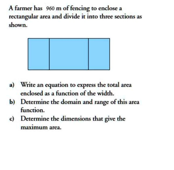 SOLVED: 'A farmer has 960 m of fencing to enclose a rectangular area ...