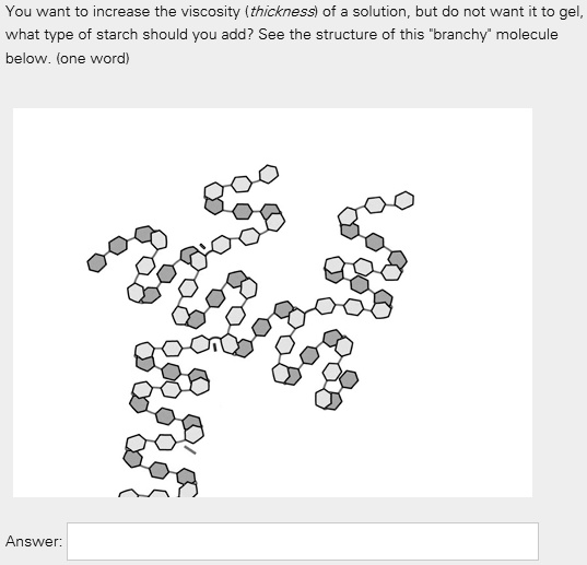 SOLVED: You want to increase the viscosity (thickness) of solution but ...
