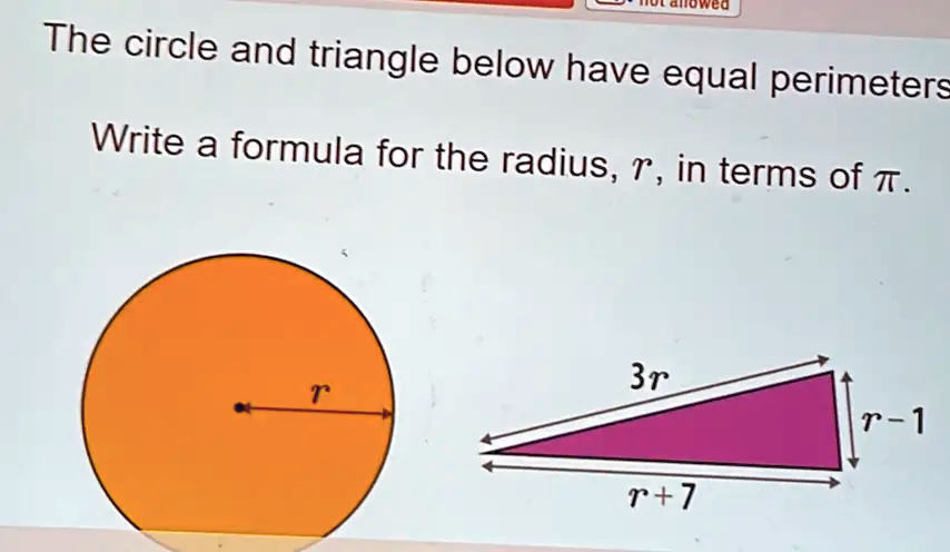 The circle and triangle below have equal perimeters Write a formula for ...