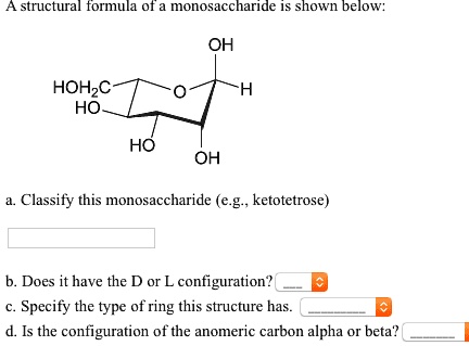 SOLVED: A structural formula of a monosaccharide is shown below: OH ...