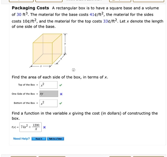 SOLVED: Packaging Costs A rectangular box is to have a square base and a volume of 30 ft^3. The ...
