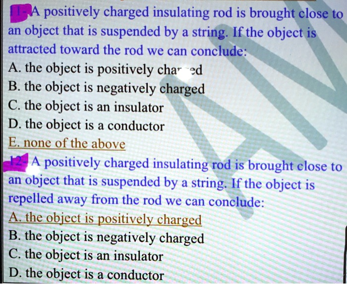 SOLVED: positively charged insulating rod is brought close to an object ...