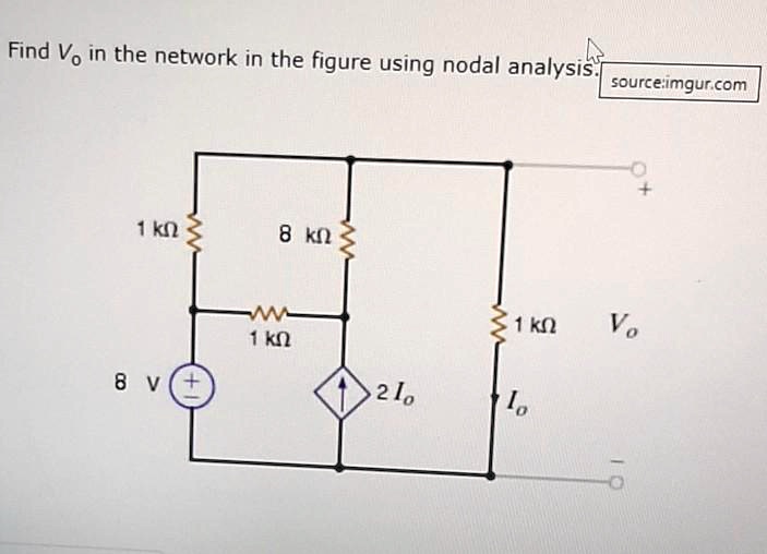 SOLVED: Find Vo in the network in the figure using nodal analysis - source imgur.com k k 1kÎ© Vo ...