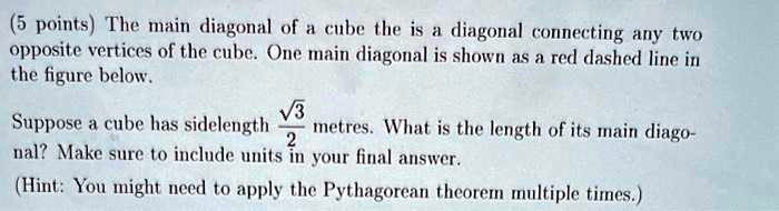 SOLVED: (5 points The main diagonal of a cube the is a diagonal ...