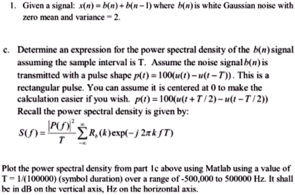 1. Given a signal: x(n) = b(n)+b(n-1) where b(n) is white Gaussian ...