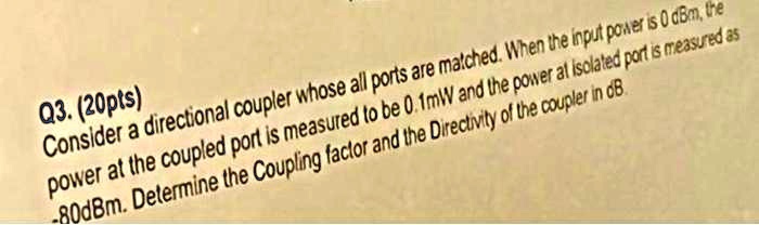 Solved Q3 20 Pts Consider A Directional Coupler Whose All Ports Are Matched When The Input