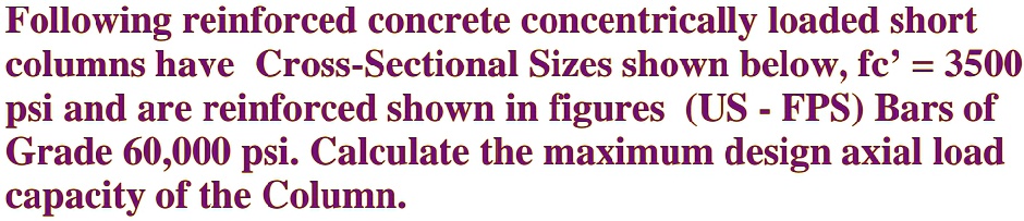 "Following reinforced concrete concentrically loaded short columns have ...