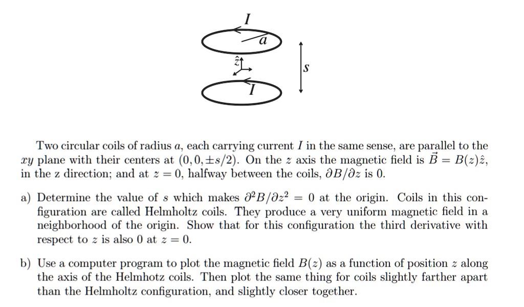 Two circular coils of radius a, each carrying current I in the same ...