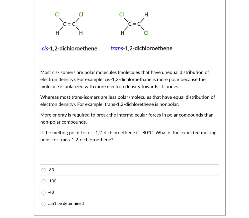 SOLVED: Cl C= cis-1,2-dichloroethene trans-1,2-dichloroethene Most cis ...
