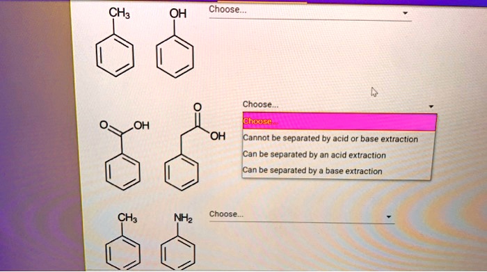 SOLVED: CH3 OH Choose Choose OH Choosd OH Cannot be separated by acid ...