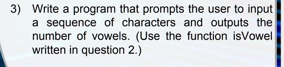 Solved Write A Program That Prompts The User To Input A Sequence Of Characters And Outputs The