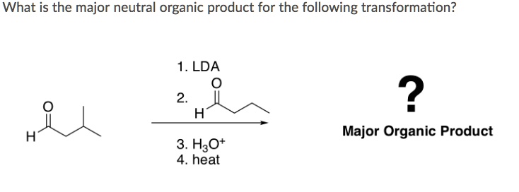 SOLVED: What is the major neutral organic product for the following ...