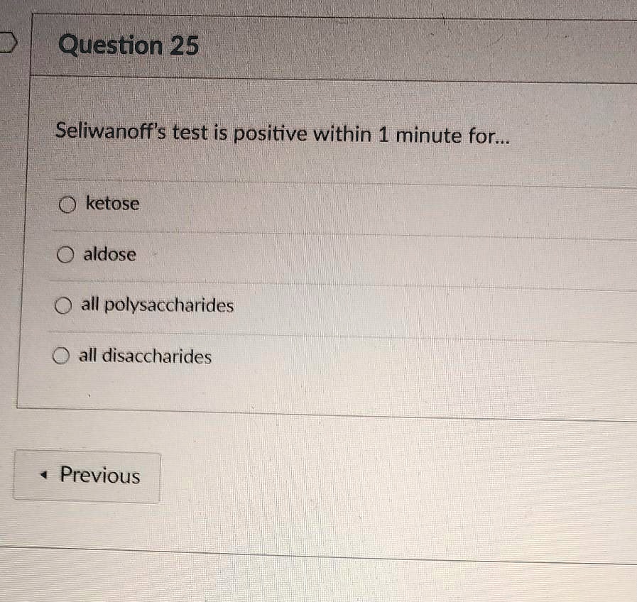 SOLVED: Seliwanoff's test is positive within 1 minute for: ketose ...