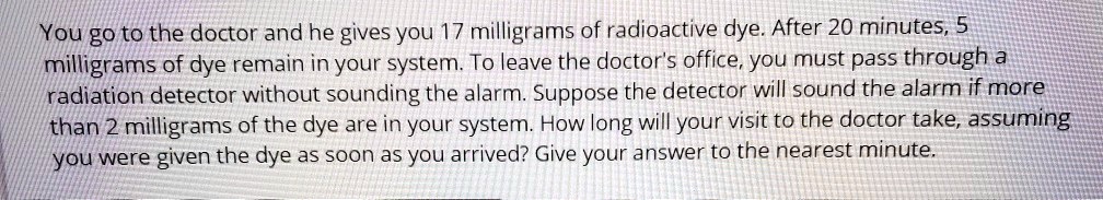 SOLVED: You go to the doctor and he gives you 17 milligrams of ...