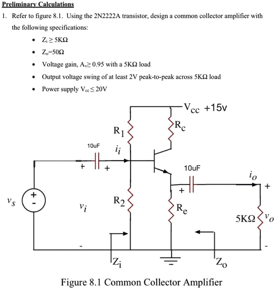 Preliminary Calculations 1. Refer to figure 8.1. Using the 2N2222A transistor, design a common ...
