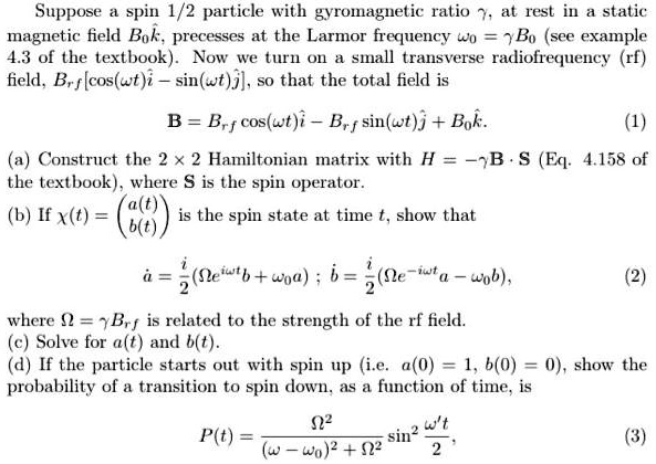 Suppose a spin 1/2 particle with gyromagnetic ratio γ, at rest in a ...