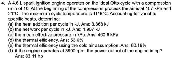 SOLVED: A 4.6 L spark ignition engine operates on the ideal Otto cycle ...