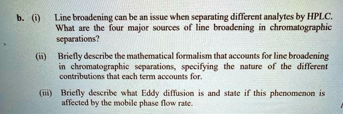 B. (i) Line broadening can be an issue when separating...