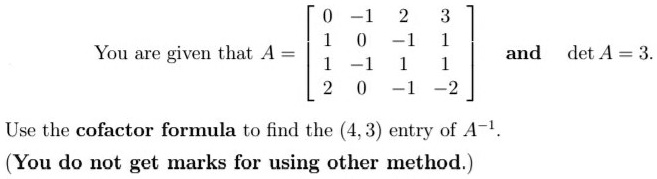 SOLVED: You are given that and det A =3 -1 Use the cofactor formula to ...