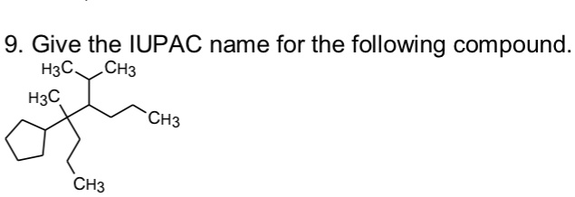 9 give the iupac name for the following compound h3c ch3 h3c ch3 ch3 10405