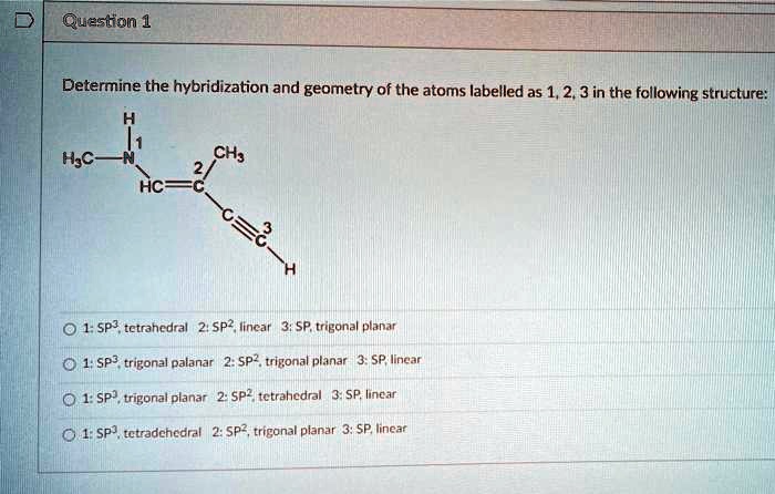question 1 determine the hybridization and geometry of the atoms ...