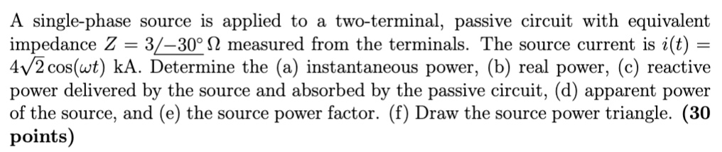 SOLVED: A single-phase source is applied to a two-terminal passive circuit with equivalent ...