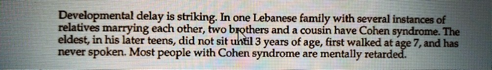 Developmental delay is striking. In one Lebanese family with several ...