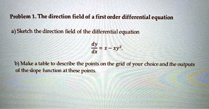 SOLVED: Problem 1. The direction field of a first order differential ...