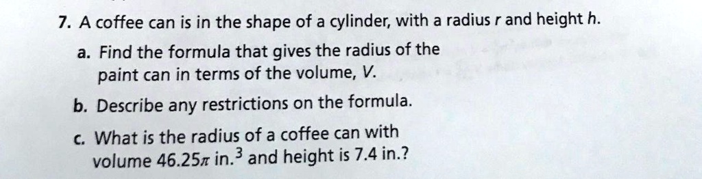 SOLVED: 7 A coffee can is in the shape of a cylinder; with a radius r ...