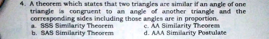 4. A theorem which states that two triangles are similar if an angle of ...