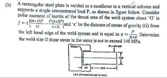 SOLVED: A rectangular steel plate is welded as a cantilever to a ...